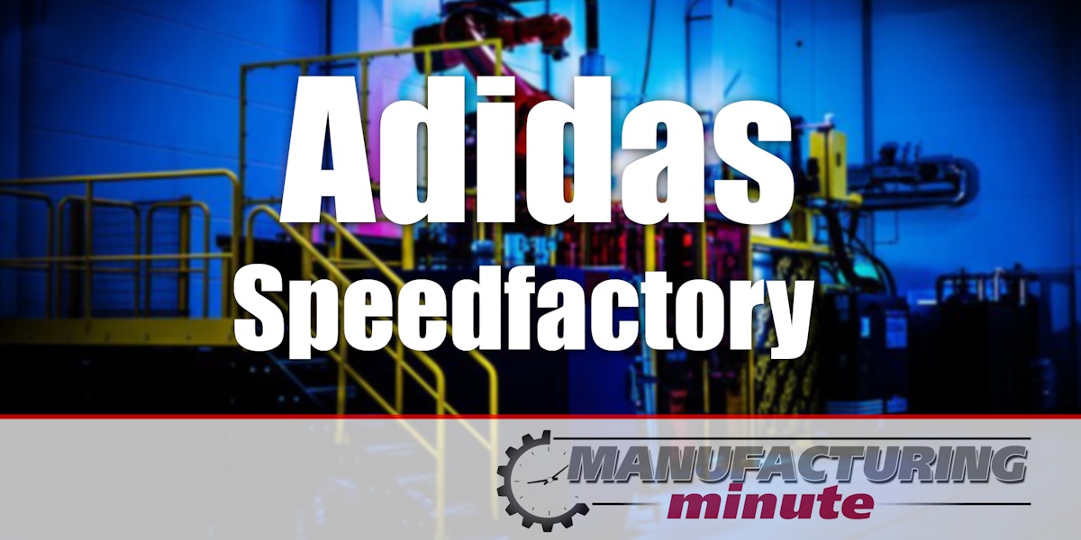 Manufacturing Minute: Adidas’s Speedfactory — A Glimpse Into The Future ...