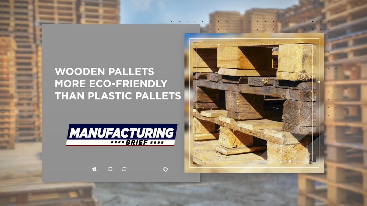 Wooden Pallets More Eco-Friendly Than Plastic Pallets | Manufacturing.net
