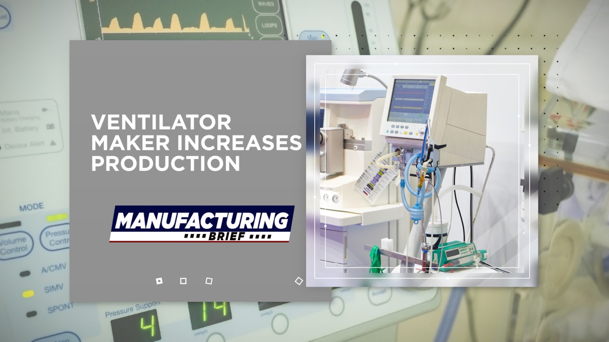 Ventilator Maker Increases Production | Manufacturing.net