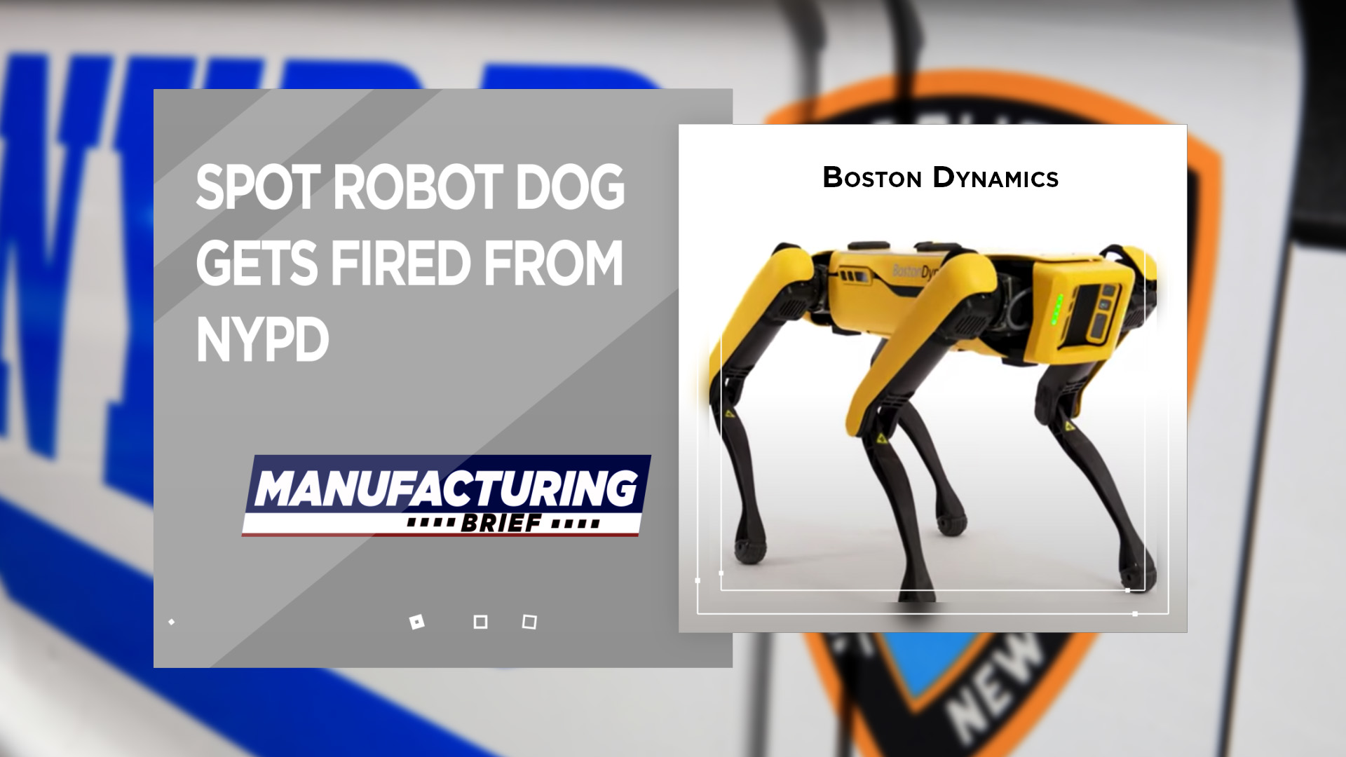 Spot Robot Dog Gets Fired from NYPD | Manufacturing.net