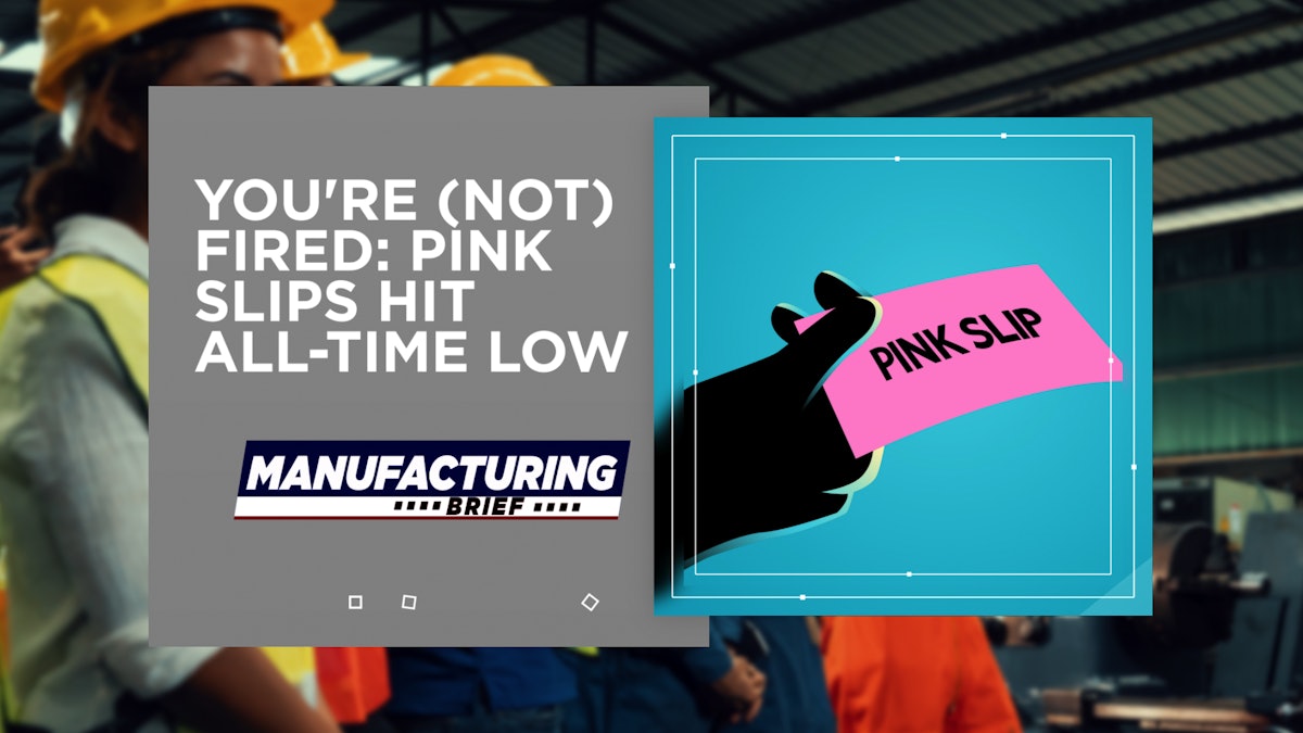 You're (Not) Fired: Pink Slips Hit All-Time Low | Manufacturing.net