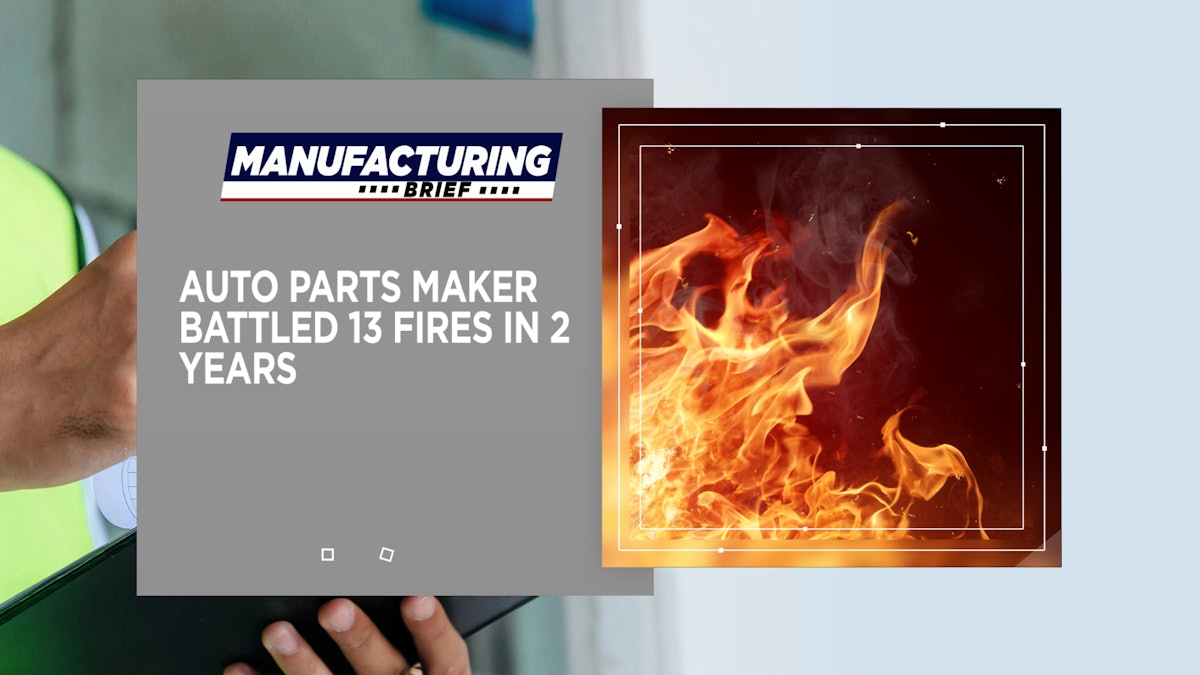 Auto Parts Maker Battled 13 Fires in 2 Years | Manufacturing.net
