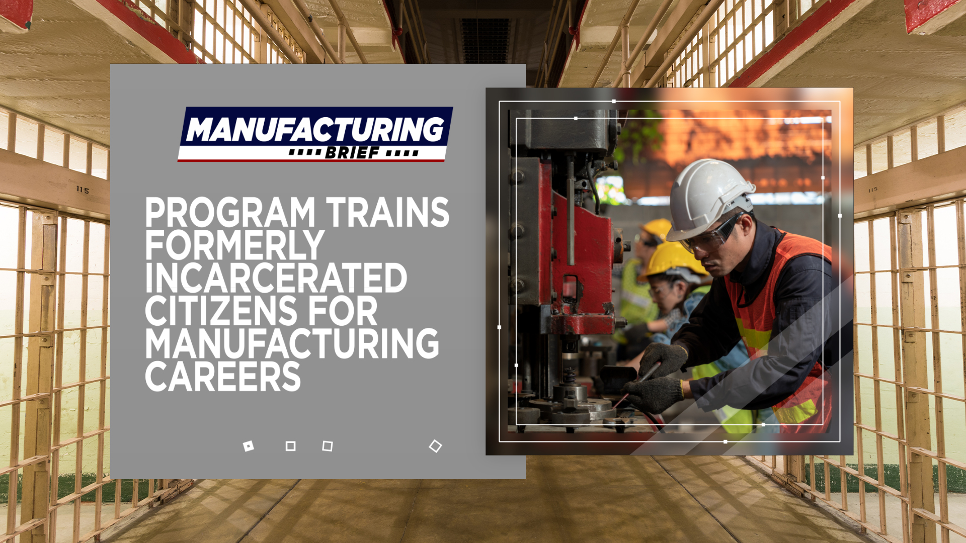 Program Trains Formerly Incarcerated Citizens for Manufacturing Careers ...