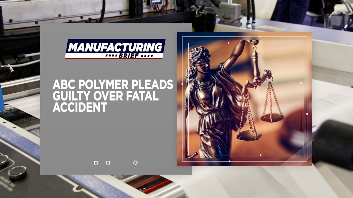 ABC Polymer Pleads Guilty Over Fatal Accident | Manufacturing.net