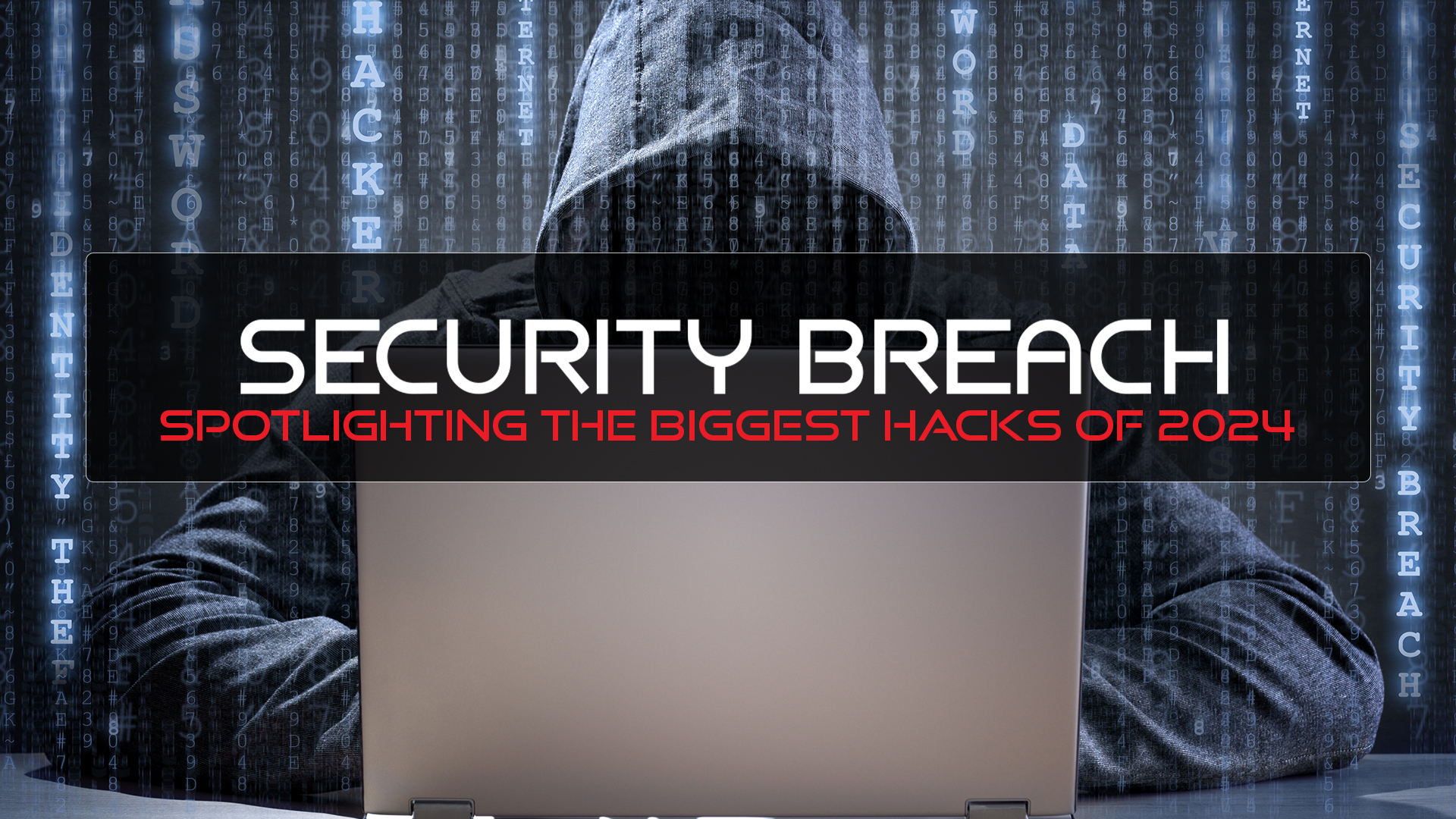 Security Breach: The Biggest Hacks of 2024 | Manufacturing.net